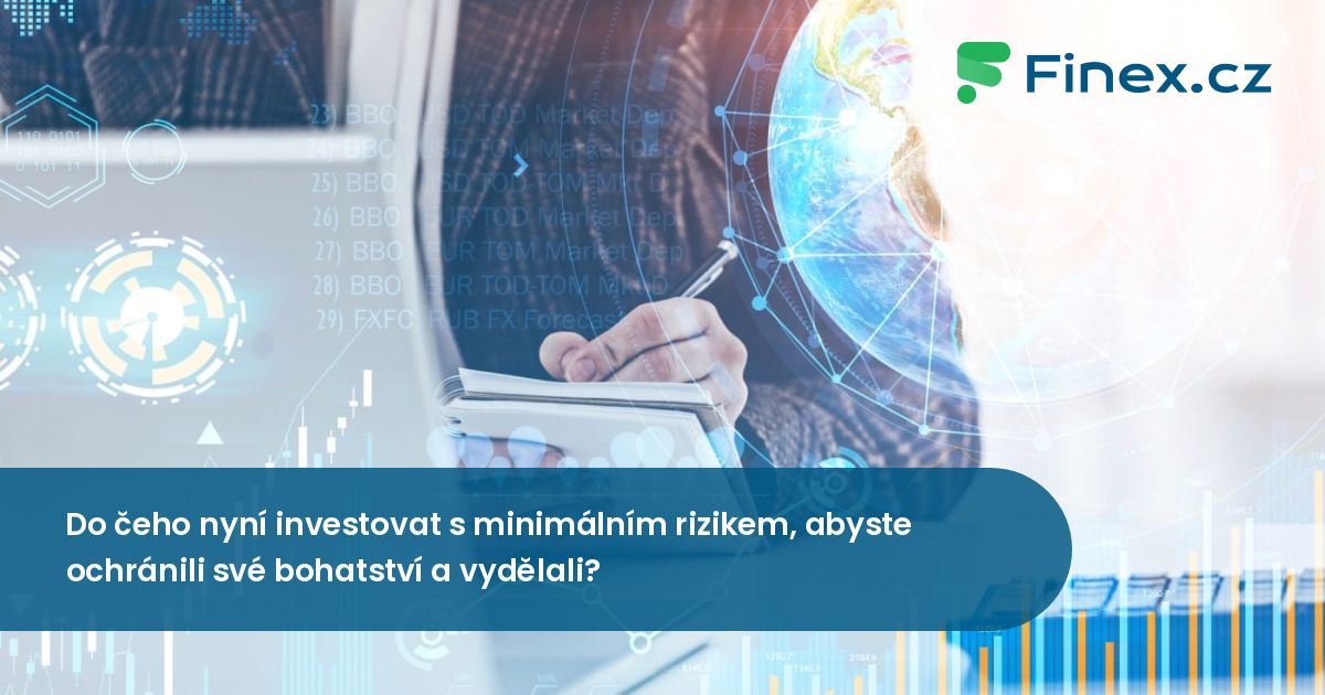 Do čeho nyní investovat s minimálním rizikem? » Finex.cz