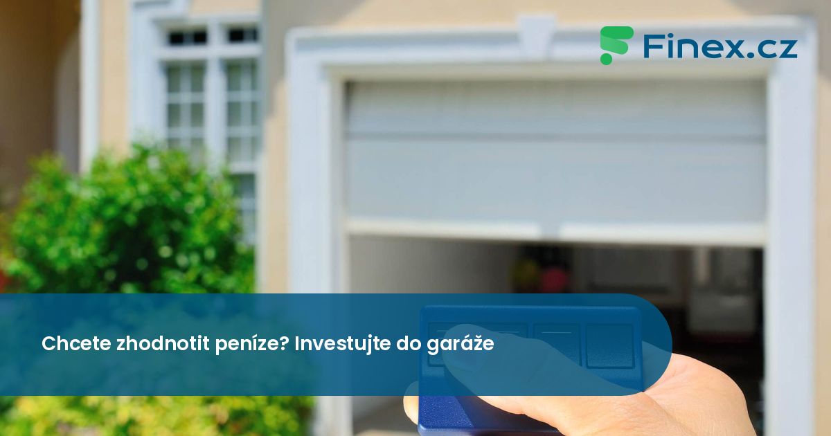 Chcete zhodnotit peníze? Investujte do garáže » Finex.cz