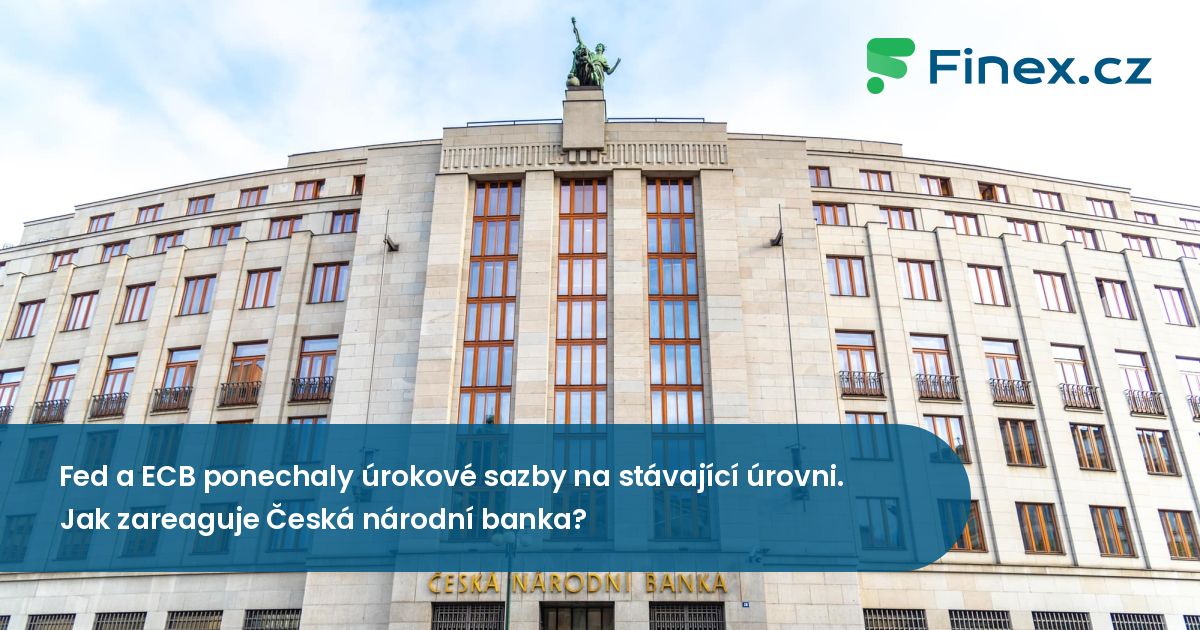 Fed a ECB ponechaly úrokové sazby na stávající úrovni. Jak zareaguje Česká národní banka? » Finex.cz
