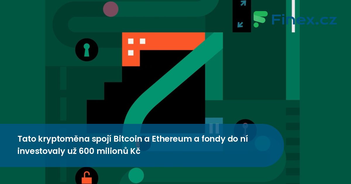 Tato kryptoměna spojí Bitcoin a Ethereum a fondy do ní investovaly už 600 milionů Kč » Finex.cz