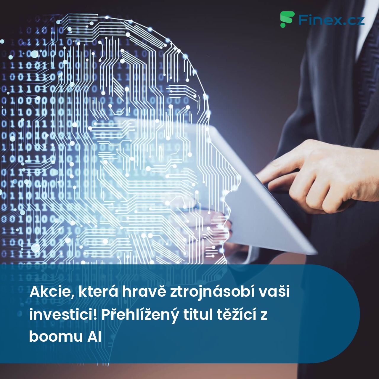 Akcie, která hravě ztrojnásobí vaši investici! Přehlížený titul těžící z boomu AI » Finex.cz