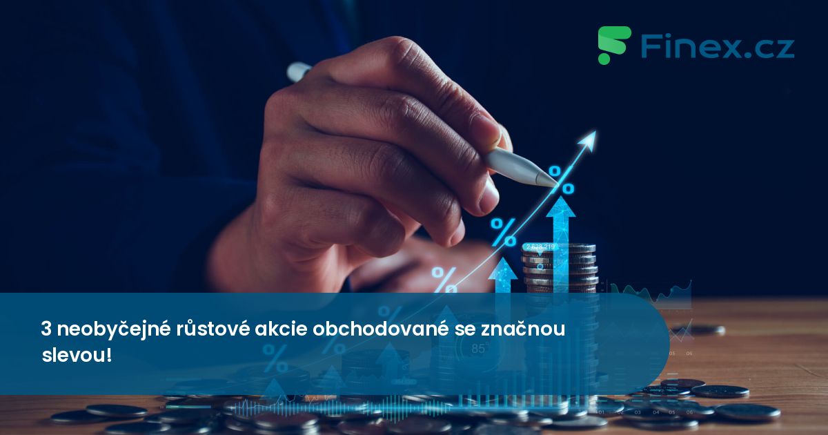 3 neobyčejné růstové akcie obchodované se značnou slevou! » Finex.cz