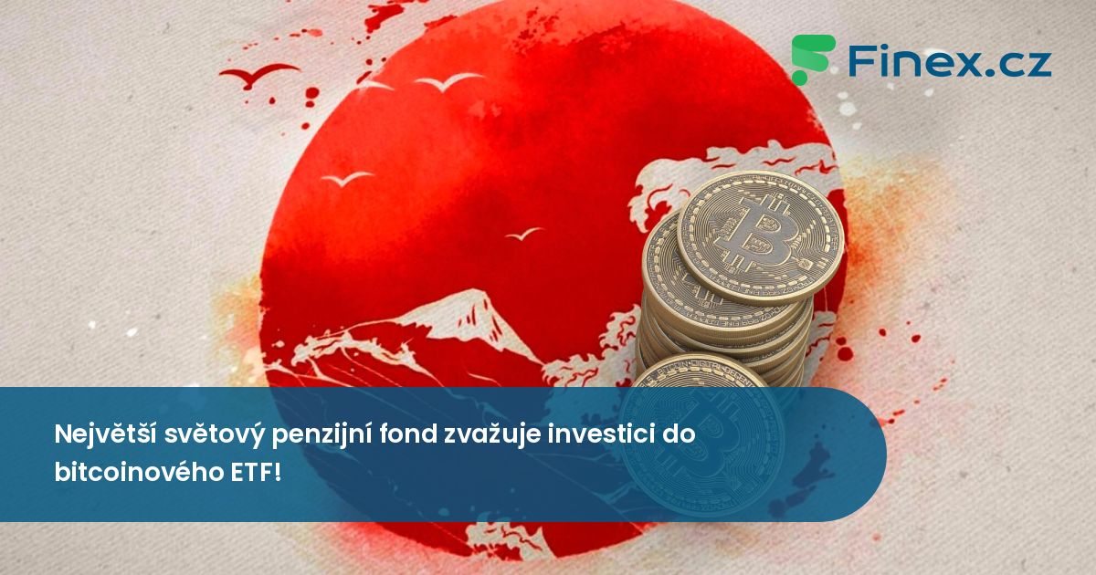 Největší světový penzijní fond zvažuje investici do bitcoinového ETF! » Finex.cz