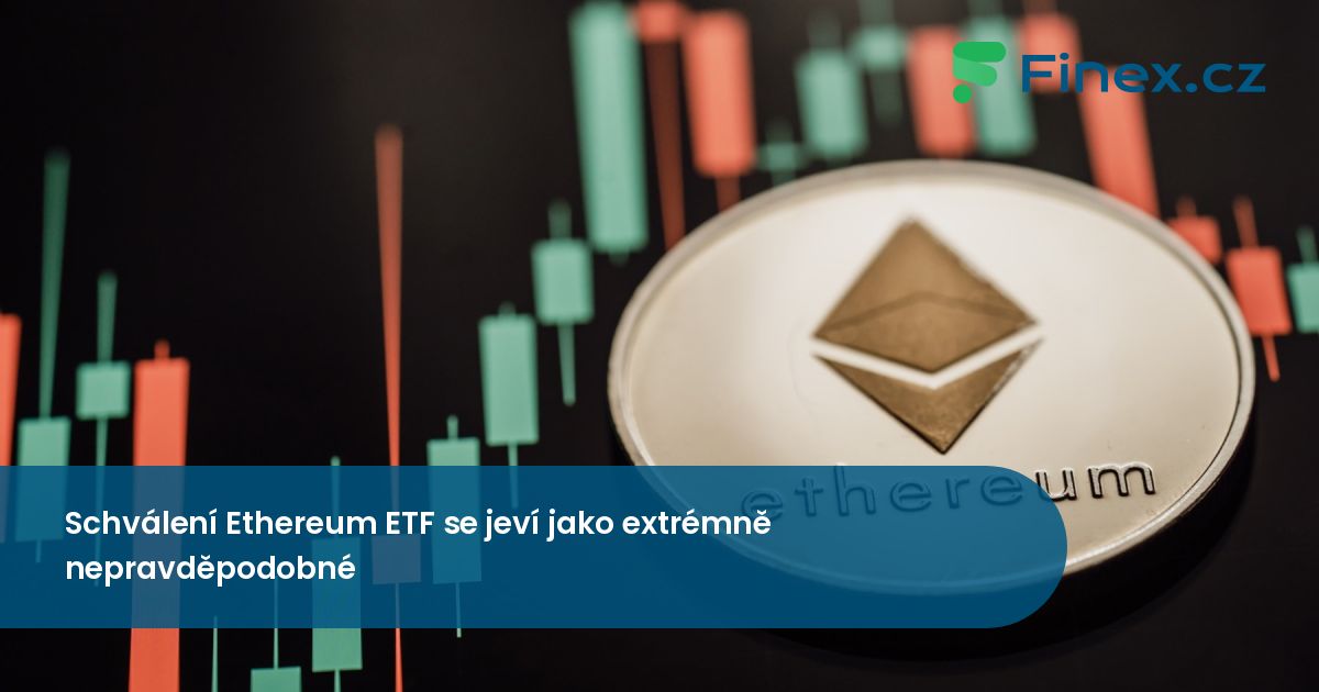 Schválení Ethereum ETF se jeví jako extrémně nepravděpodobné » Finex.cz