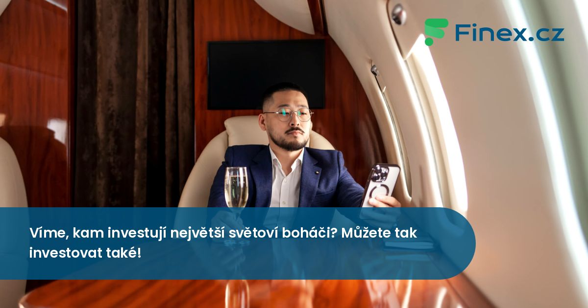 Víme, kam investují největší světový boháči? Můžete tak investovat také! » Finex.cz
