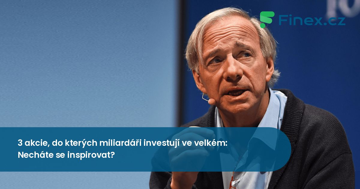 3 akcie, do kterých miliardáři investují ve velkém: Necháte se inspirovat? » Finex.cz