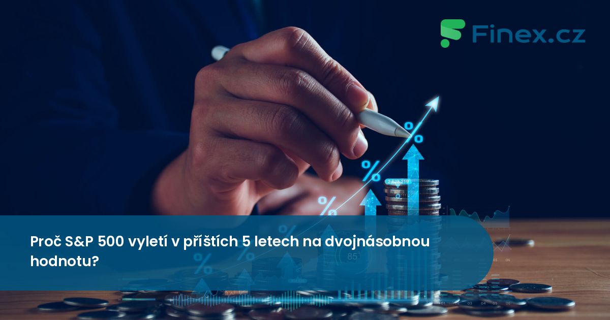 Proč S&P 500 vyletí v příštích 5 letech na dvojnásobnou hodnotu? » Finex.cz