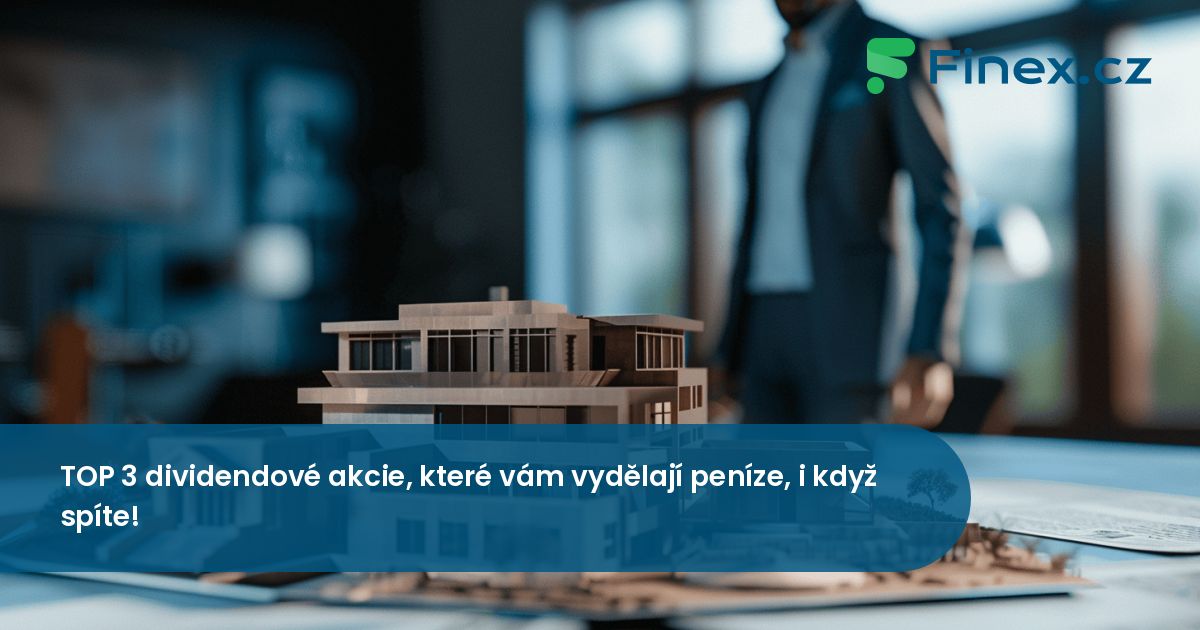 TOP 3 dividendové akcie, které vám vydělají peníze, i když spíte! » Finex.cz