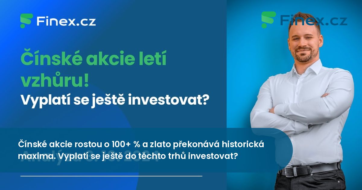Čínské akcie rostou o 100+ % a zlato překonává historická maxima. Vyplatí se ještě do těchto ...