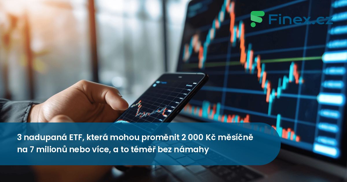 3 nadupaná ETF, která mohou proměnit 2 000 Kč měsíčně na 7 milionů! » Finex.cz