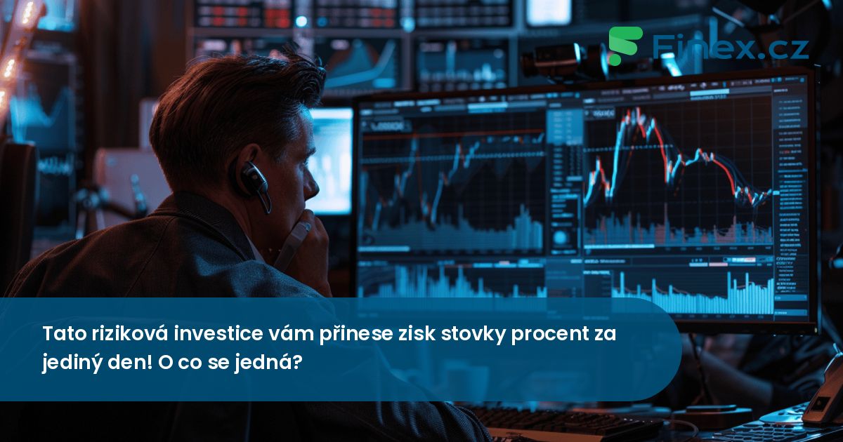 Tato investice vám přinese zisk stovky procent za jediný den! O co se jedná? » Finex.cz