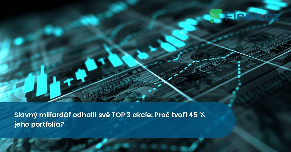 Slavný miliardář odhalil své TOP 3 akcie: Proč tvoří 45 % jeho portfolia? » Finex.cz