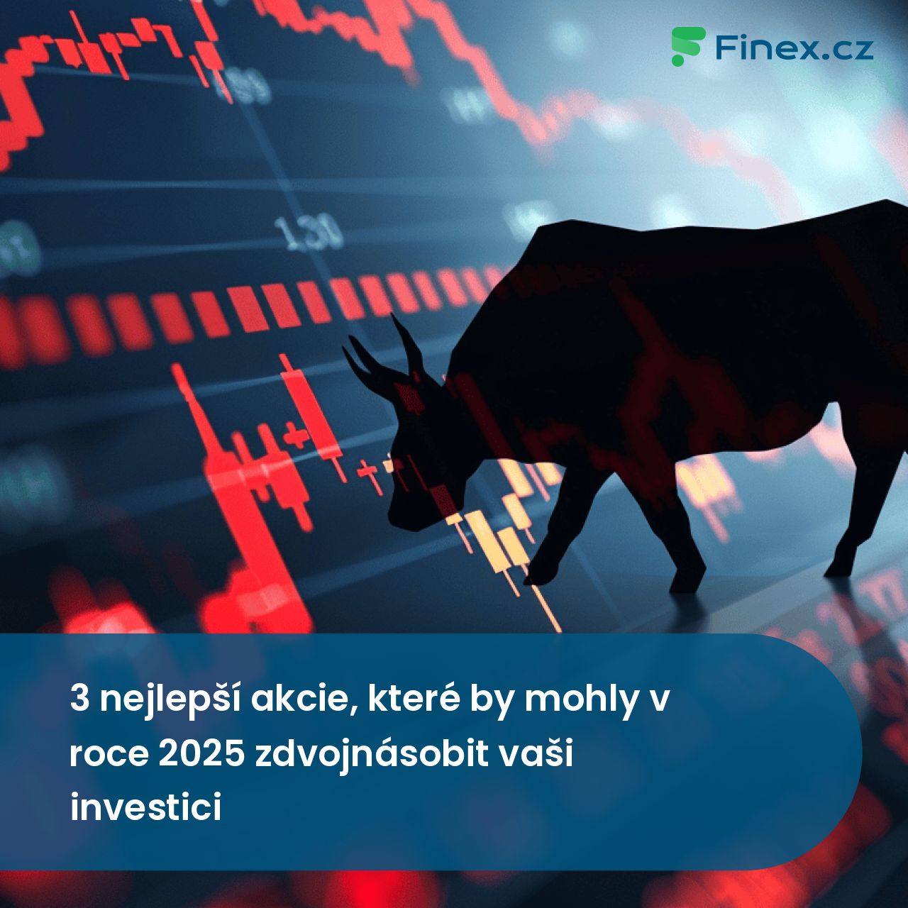 3 TOP akcie, které v roce 2025 zdvojnásobí vaši investici » Finex.cz