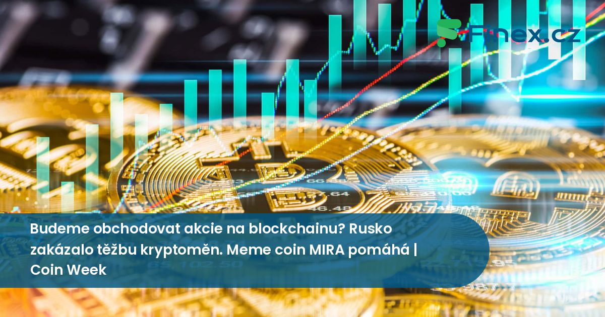 Budeme obchodovat akcie na blockchainu? Rusko zakázalo těžbu kryptoměn ...