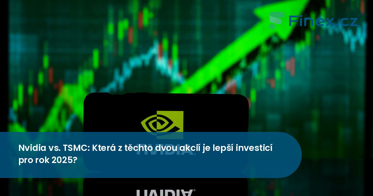 Nvidia vs. TSMC: Která z těchto dvou akcií je lepší investicí pro rok 2025? » Finex.cz