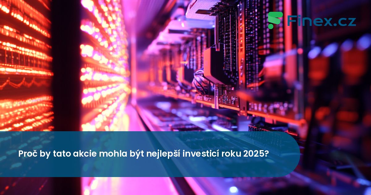 Proč by tato akcie mohla být nejlepší investicí roku 2025? » Finex.cz