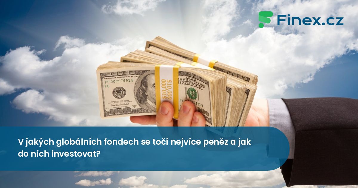 Největší globální fondy na světě: Jak do nich investovat? » Finex.cz