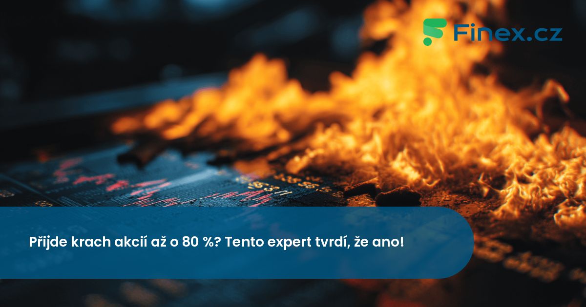 Přijde krach akcií až o 80 %? Tento expert tvrdí, že ano! » Finex.cz