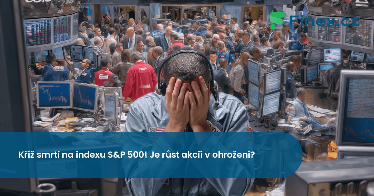 Kříž smrti na indexu S&P 500! Je růst akcií v ohrožení? » Finex.cz