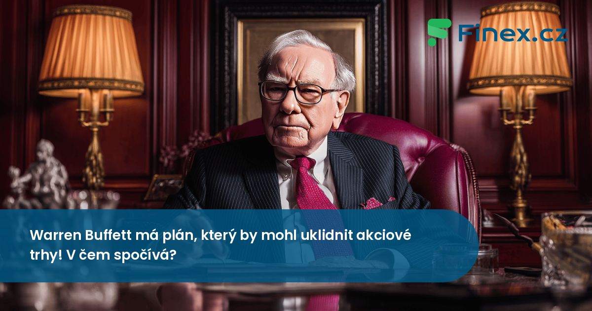 Warren Buffett má plán, který uklidní akciové trhy! V čem spočívá? » Finex.cz