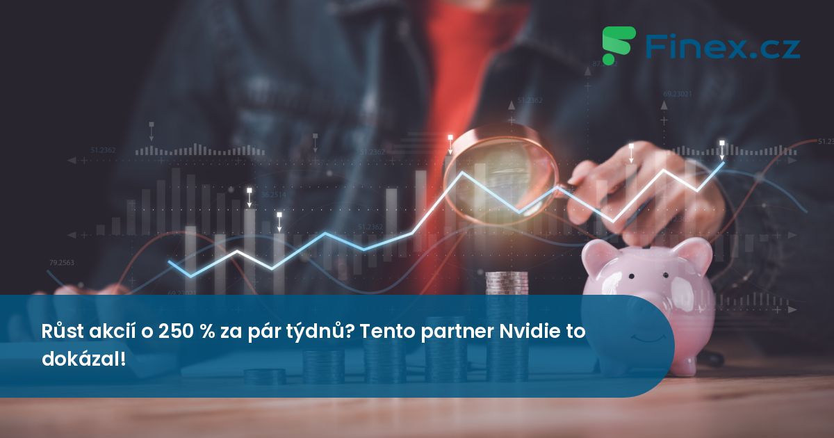 Růst akcií o 250 % za pár týdnů? Tento partner Nvidie to dokázal! » Finex.cz