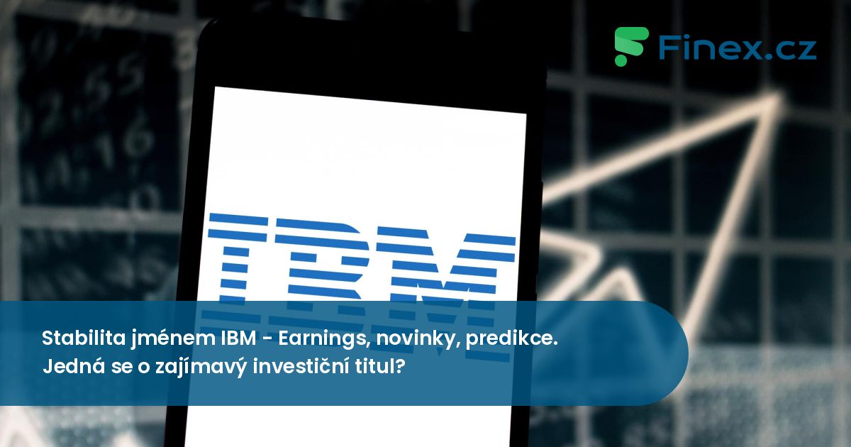 Analýza akcie IBM - Jedná se o zajímavý investiční titul? » Finex.cz