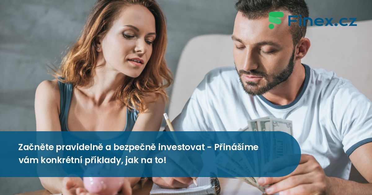 Začněte pravidelně a bezpečně investovat » Finex.cz